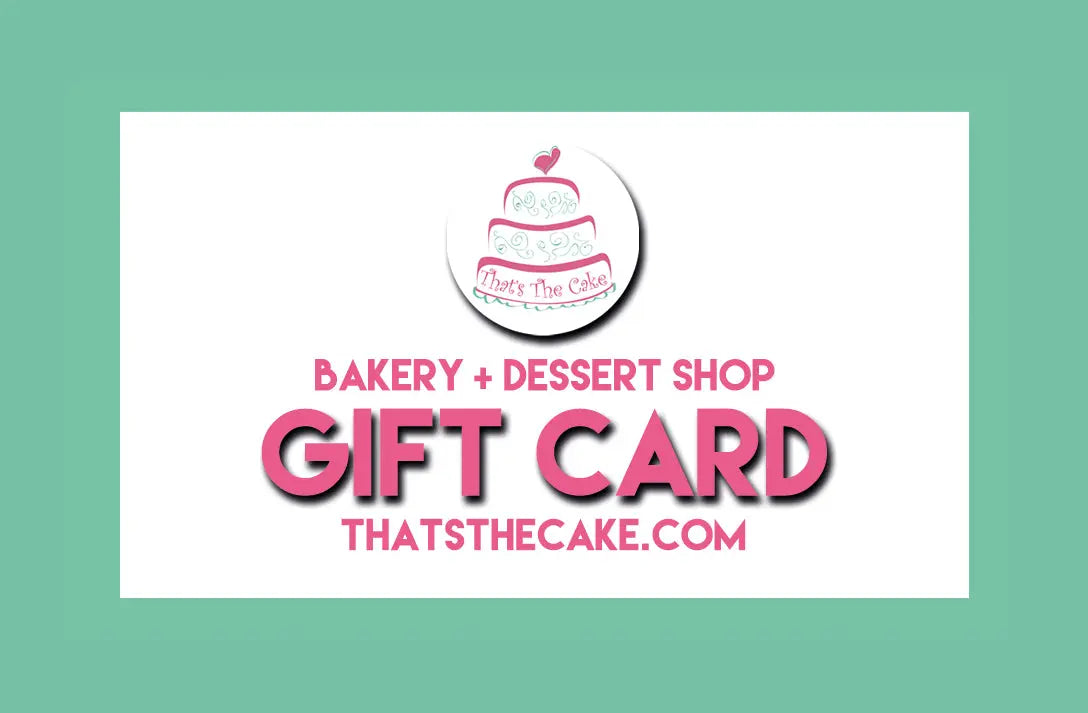 That's The Cake Digital Gift Card - That's The Cake Bakery